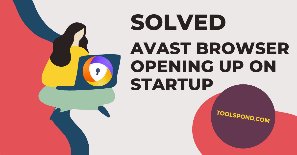 [Solved] Avast Browser Opening Up On Startup: 4 Best Way to fix it ...