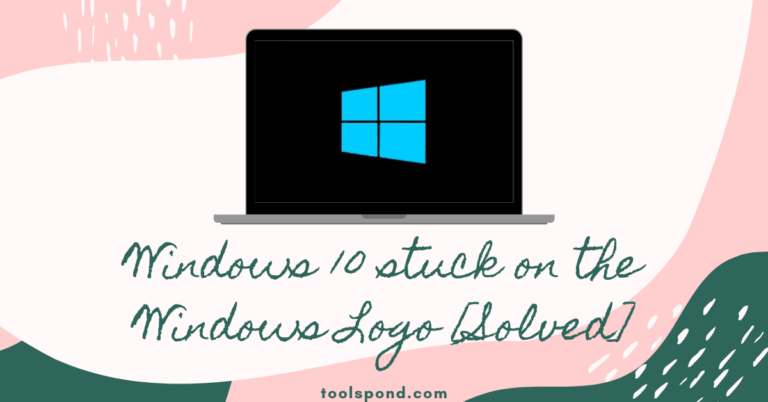 [Fixed] Windows 10 stuck on the Windows Logo Problem - Tools Pond