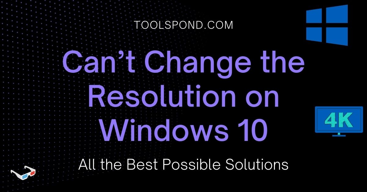[Solved] Can’t Change the Resolution on Windows 10 - Tools Pond