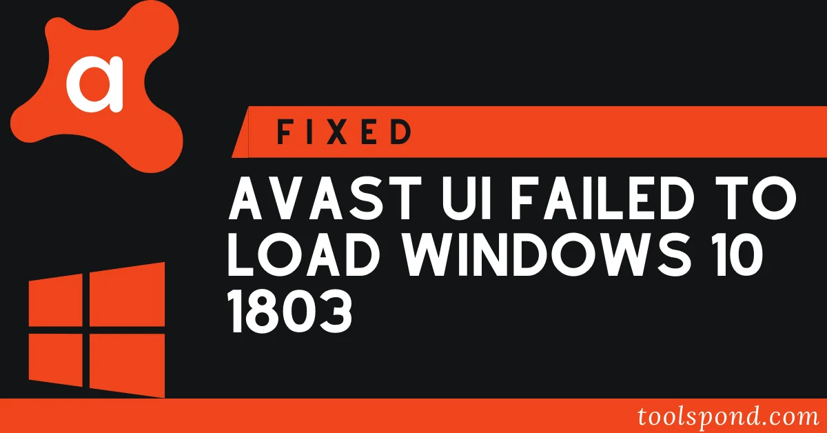 Fixed: Avast UI Failed to Load Windows 10 1803 - Tools Pond