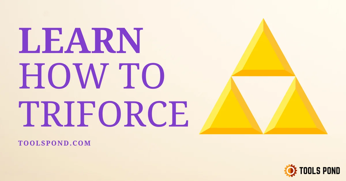 Learn How to Triforce: 6 Effortless Approaches - Tools Pond