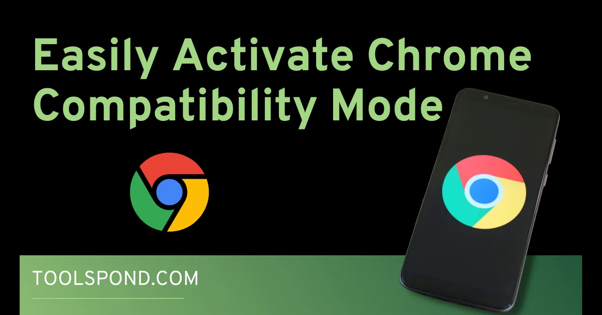 Easily Activate Chrome Compatibility Mode in 2022 - Tools Pond