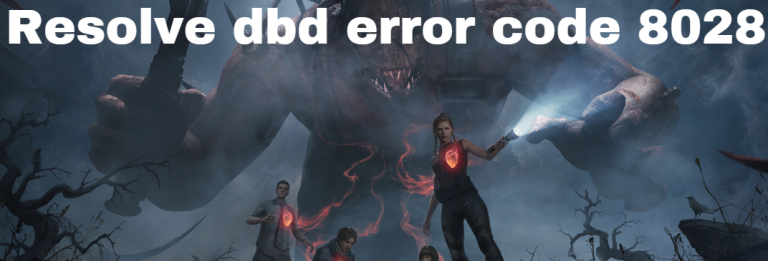 6 Magnificent Methods to Fix DBD Error Code 8028 - Tools Pond